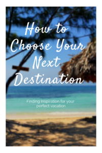 How Do You Choose Your Next Destination?